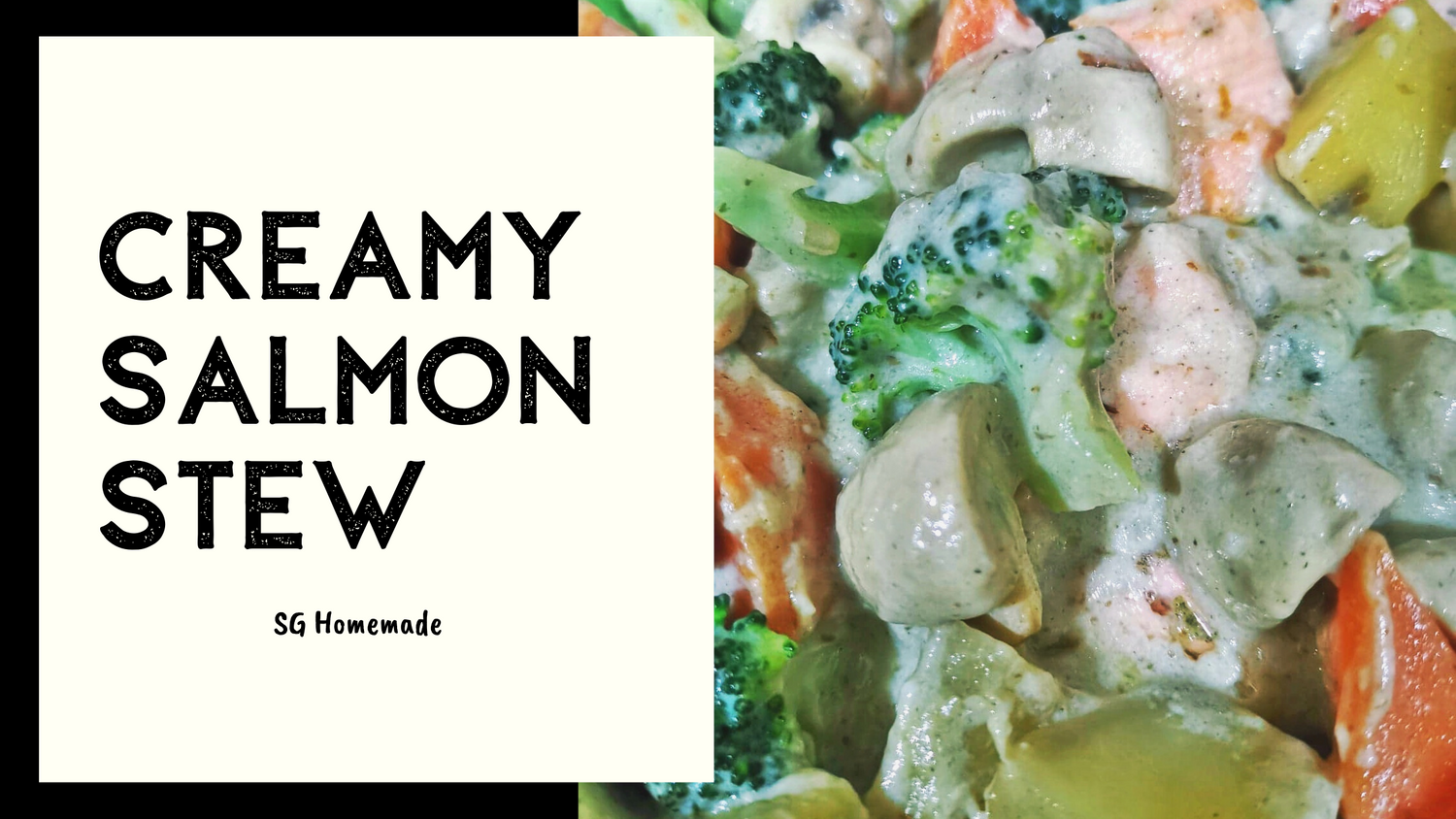 Creamy Salmon Stew – SG Homemade